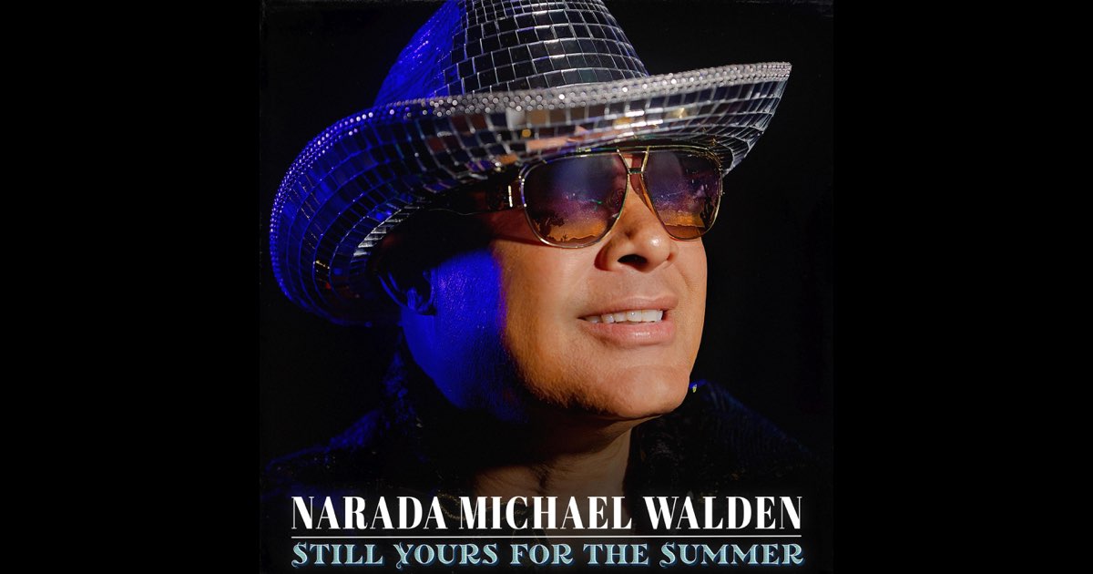 ‎Still Yours For the Summer - Album by Narada Michael Walden - Apple Music