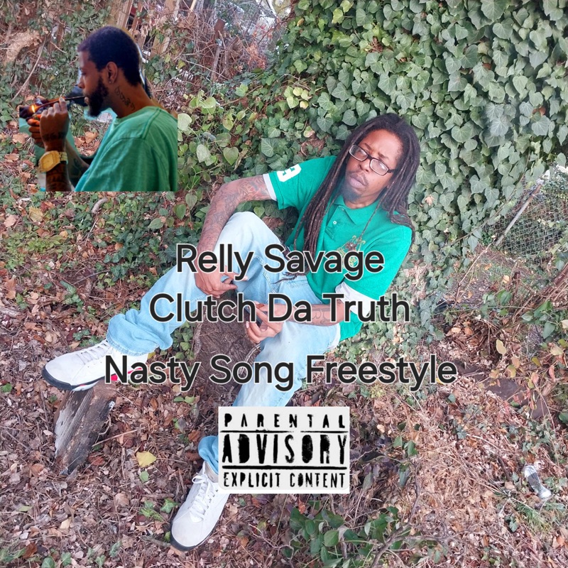 Nasty Song Freestyle (feat. Clutch da Truth) - Relly Savage: Song ...