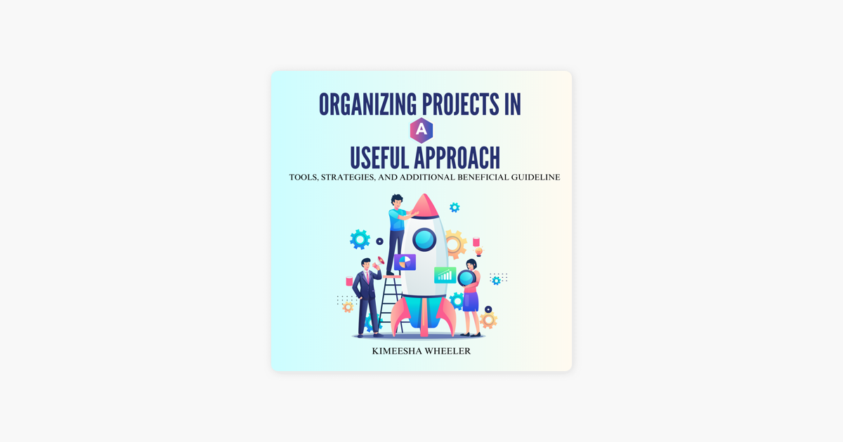 ‎Organizing Projects in a Useful Approach: Tools, Strategies, and ...