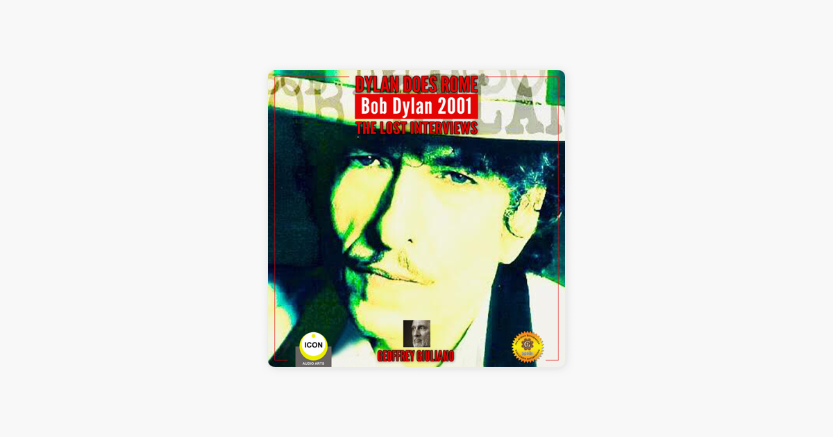 ‎Dylan Does Rome Bob Dylan 2001 - The Lost Interviews by Geoffrey ...