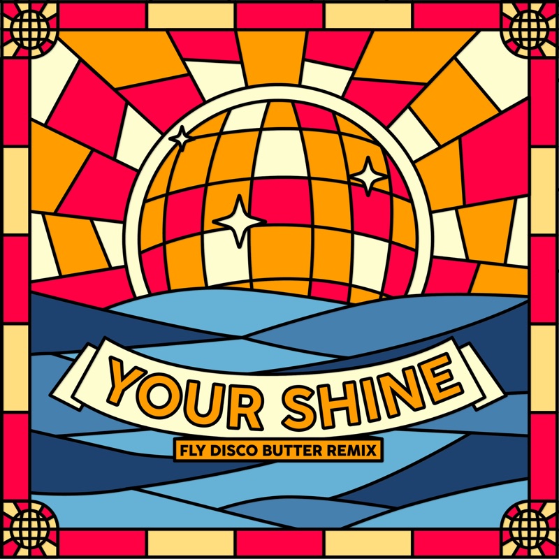 Your Shine (Fly Disco Butter Remix) - Bakermat: Song Lyrics, Music ...