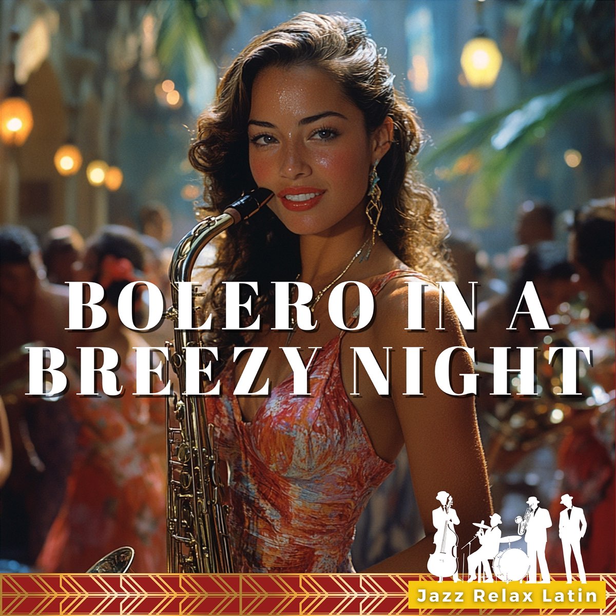 ‎Bolero in a Breezy Night - Album by Jazz Relax Latin, Smooth Jazz Band ...