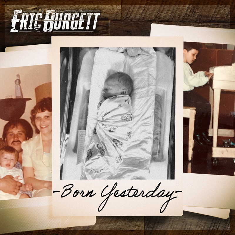 Born Yesterday - Eric Burgett: Song Lyrics, Music Videos & Concerts