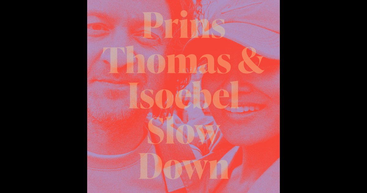 ‎Slow Down - Single - Album by Prins Thomas & Isoebel - Apple Music