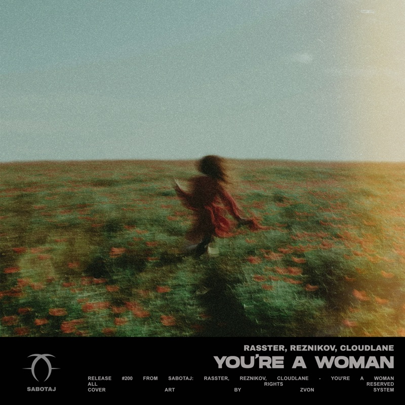 You're a Woman - Rasster, Reznikov & CLOUDLANE: Song Lyrics, Music Videos & Concerts