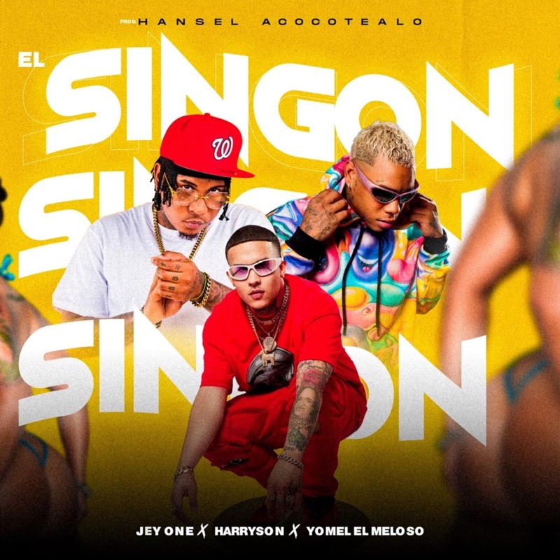 El Singón - Yomel El Meloso, Jey One & Harryson: Song Lyrics, Music ...