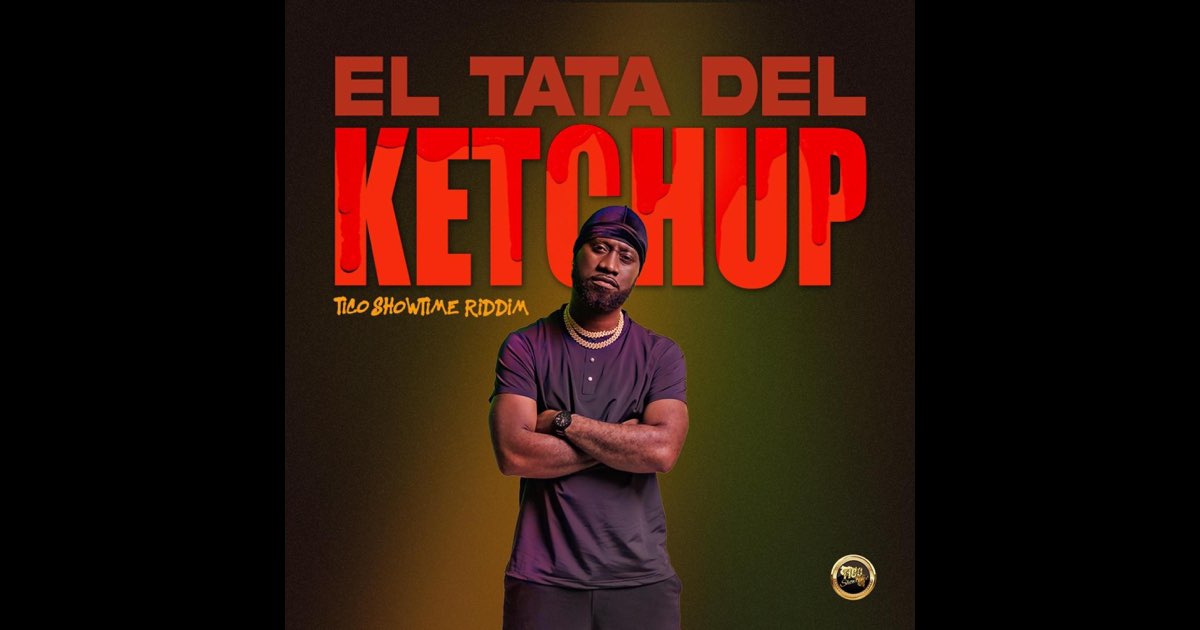 ‎EL TATA DEL KETCHUP (Tico Showtime Riddim) - Single - Album by Shel Dixon - Apple Music