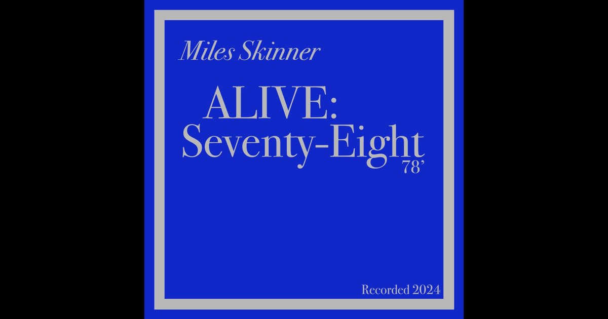 Alive: Seventy-Eight” álbum de Miles Skinner en Apple Music