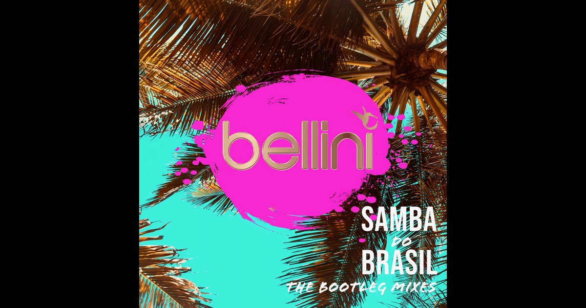 Samba do Brasil (The Bootleg Mixes) [Remixes] - EP” álbum de Bellini en Apple Music