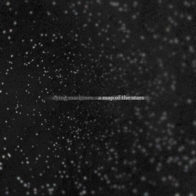 A Map of the Stars - Dying Machines: Song Lyrics, Music Videos & Concerts