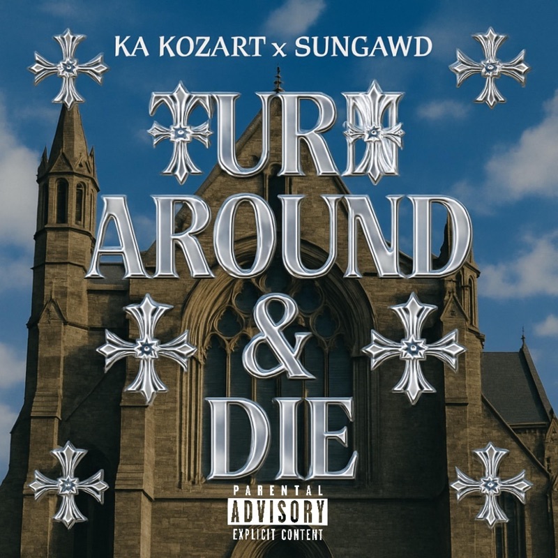 Turn Around & Die (feat. SunGawd) - Ka Kozart: Song Lyrics, Music ...