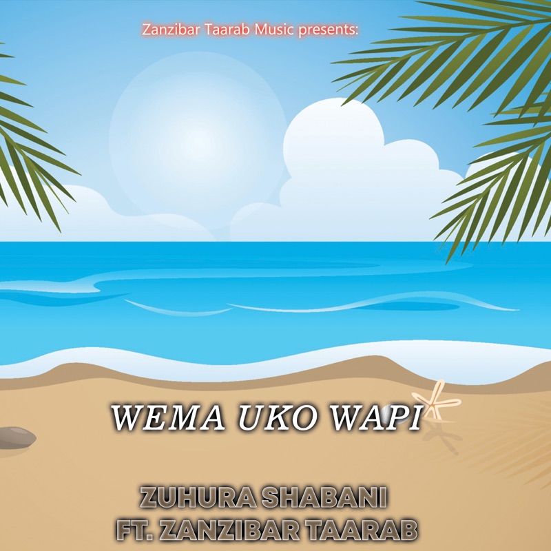 Wema uko wapi (feat. Zanzibar Taarab) - Zuhura Shabani: Song Lyrics ...