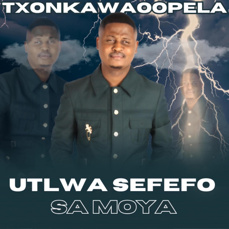 Utlwa sefefo sa moya - Txonka Waoopela: Song Lyrics, Music Videos ...