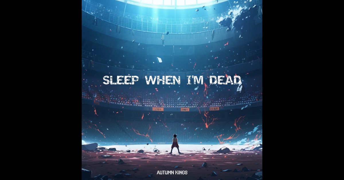 ‎SLEEP WHEN I’M DEAD - Single - Album by Autumn Kings - Apple Music