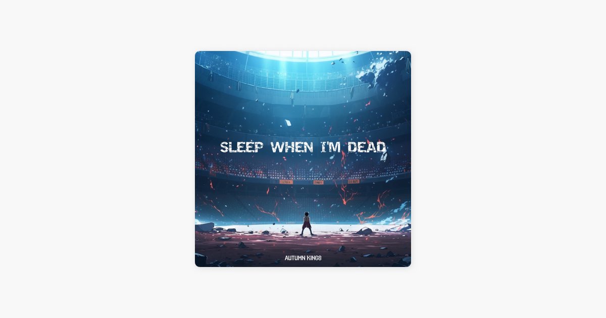 ‎SLEEP WHEN I’M DEAD - Song by Autumn Kings - Apple Music