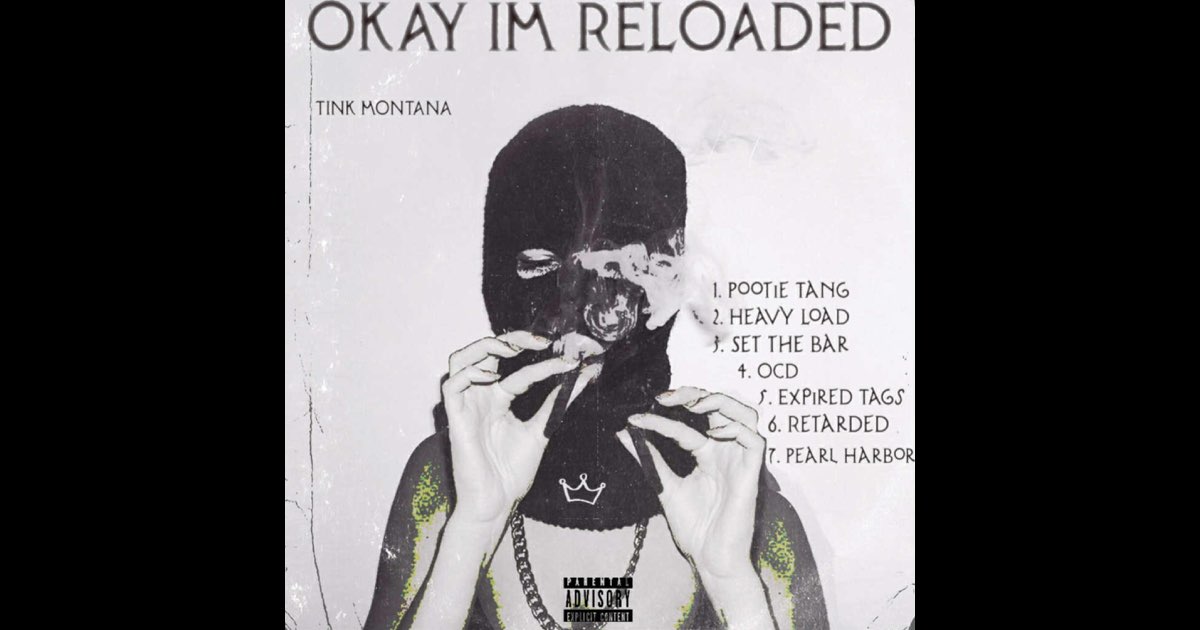 ‎OKAY IM RELOADED - Album by Tink Montana - Apple Music