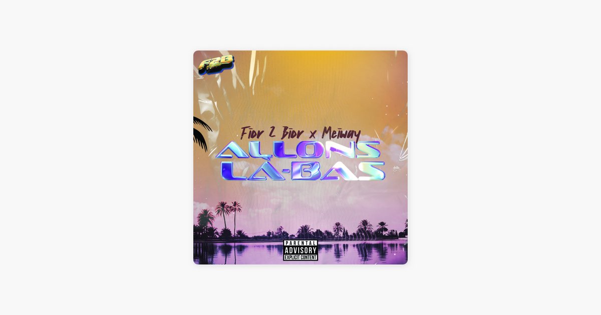 ‎ALLONS LA-BAS - Morceau par Fior 2 Bior & Meiway - Apple Music