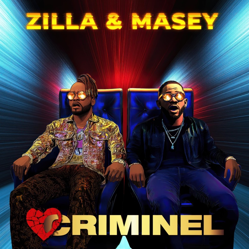 Criminel - Zilla & Masey: Song Lyrics, Music Videos & Concerts