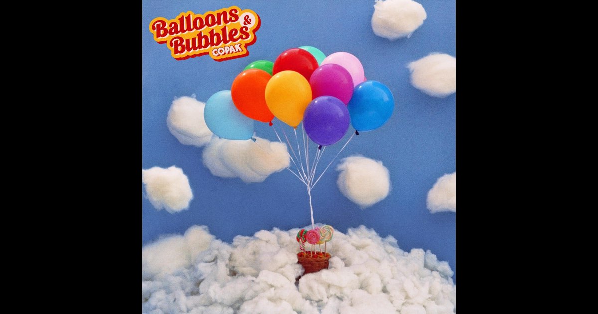 ‎BALLOONS & BUBBLES - Album by COPAK - Apple Music