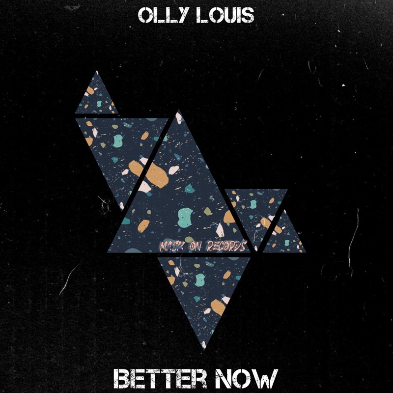 Better Now - Olly Louis: Song Lyrics, Music Videos & Concerts