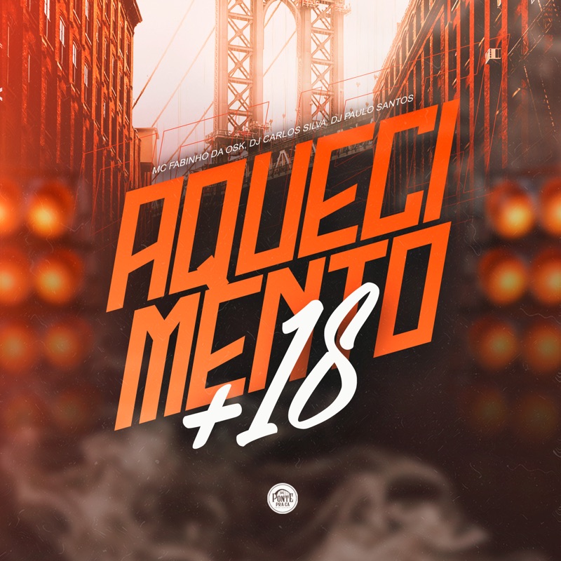 Aquecimento +18 - Mc Fabinho da Osk, DJ CARLOS SILVA & Dj Paulo Santos ...