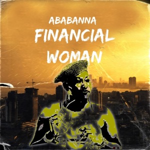 Ababanna - Financial Woman Mp3 Downloads
