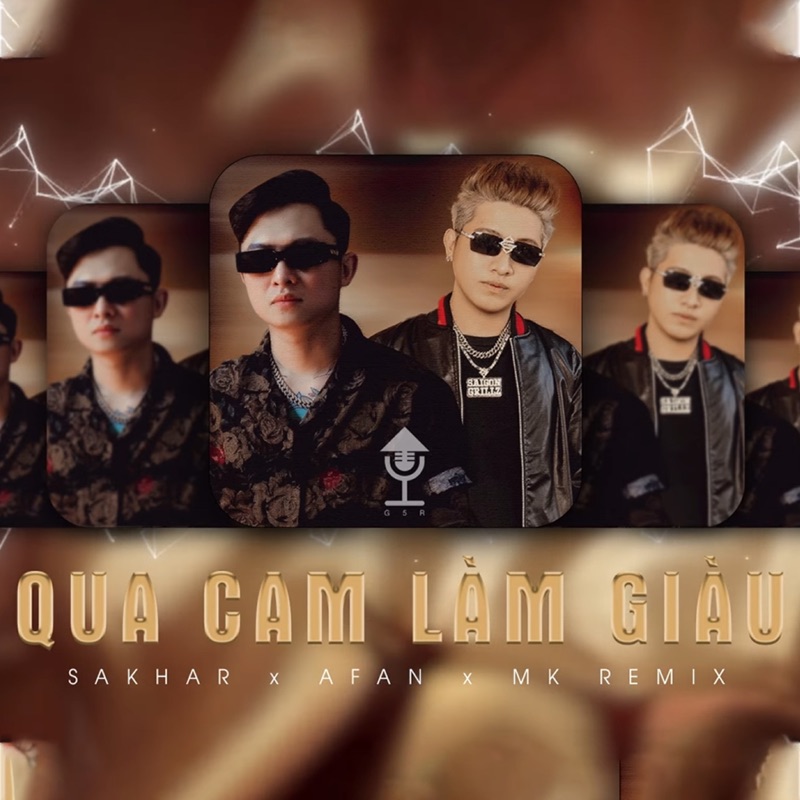 Qua Cam Làm Giàu (MK Remix) - Sakhar & Afan: Song Lyrics, Music Videos & Concerts