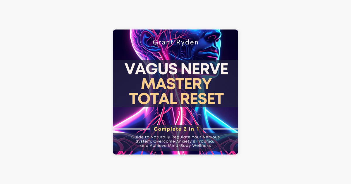 ‎Vagus Nerve Mastery Total Reset: Complete 2-in-1 Guide to Naturally Regulate Your Nervous ...