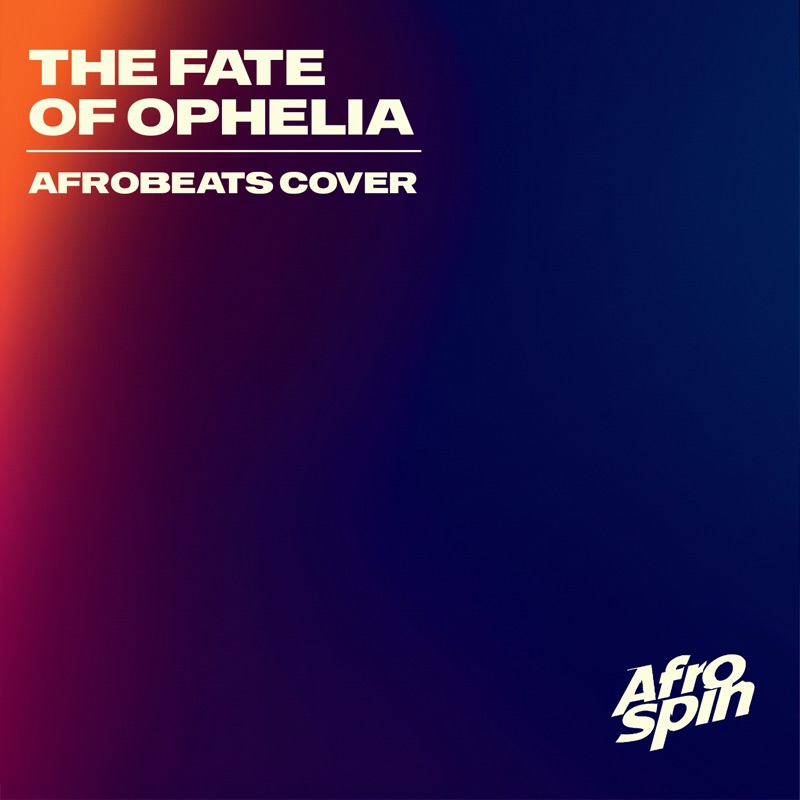 The Fate Of Ophelia Afrobeats (Afrobeats Cover) - AfroSpin: Song Lyrics ...
