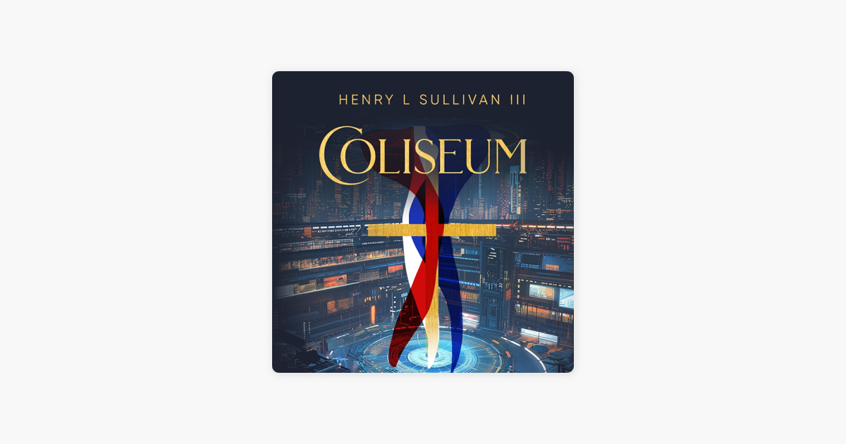‎Coliseum (Unabridged) by Henry L Sullivan III on Apple Books