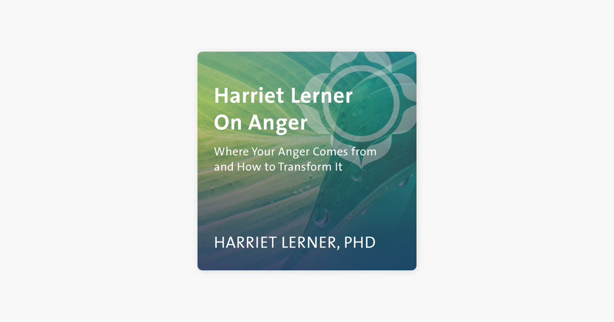 ‎Harriet Lerner on Anger: Where Your Anger Comes from and How to ...