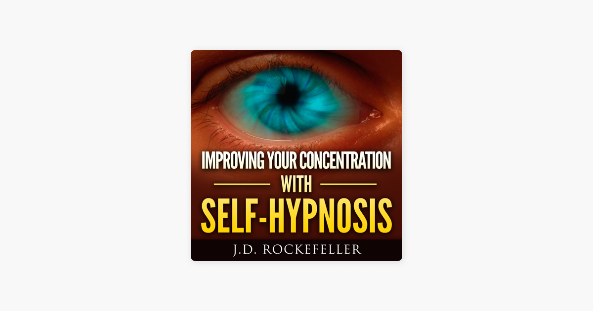 ‎Improving Your Concentration with Self-Hypnosis (Unabridged) by J. D. Rockefeller on Apple Books