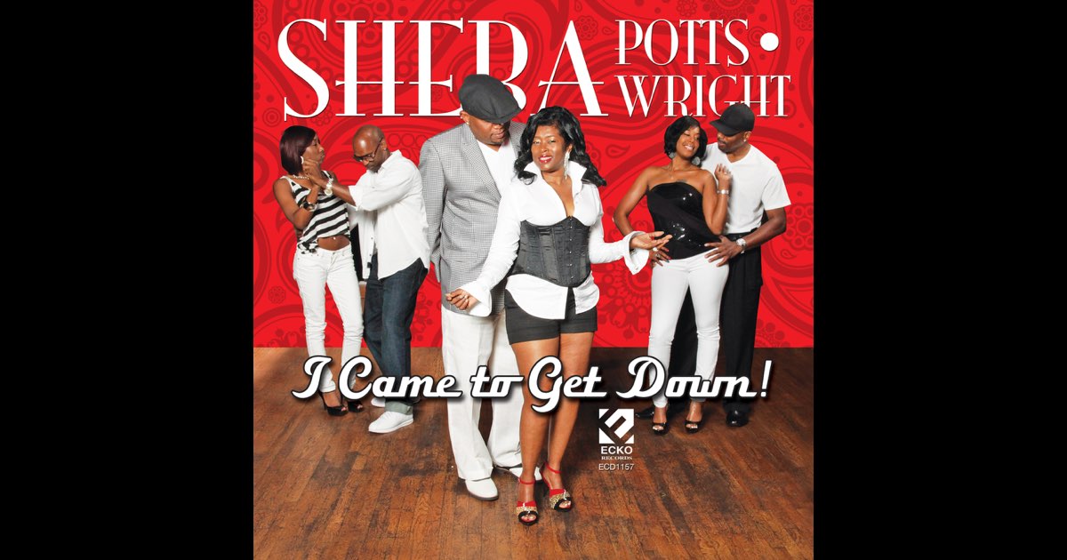 ‎I Came to Get Down - Album by Sheba Potts-Wright - Apple Music
