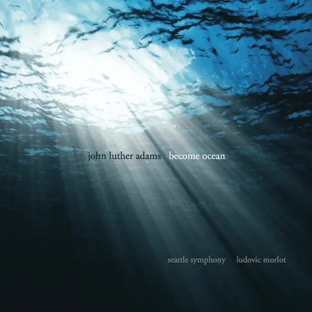 ‎John Luther Adams: Become Ocean by Ludovic Morlot - Apple Music Classical