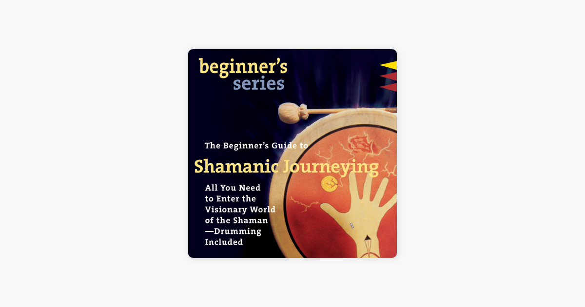 ‎The Beginner’s Guide to Shamanic Journeying (Unabridged) by Sandra ...