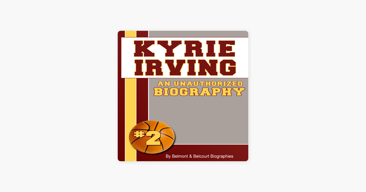 ‎Kyrie Irving: An Unauthorized Biography: Basketball Biographies, Book ...