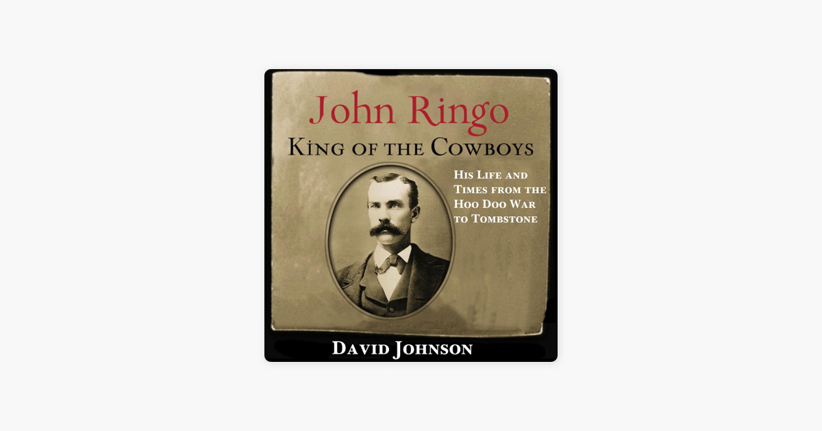 John Ringo, King of the Cowboys (Second Edition): His Life and Times ...
