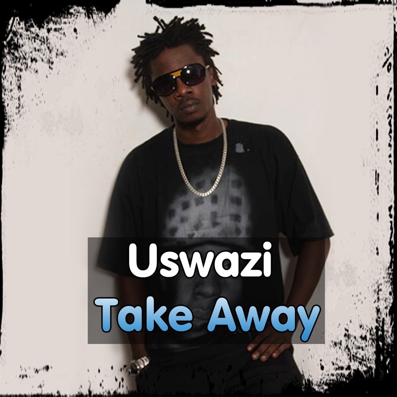 Uswazi Take Away - Chege: Song Lyrics, Music Videos & Concerts