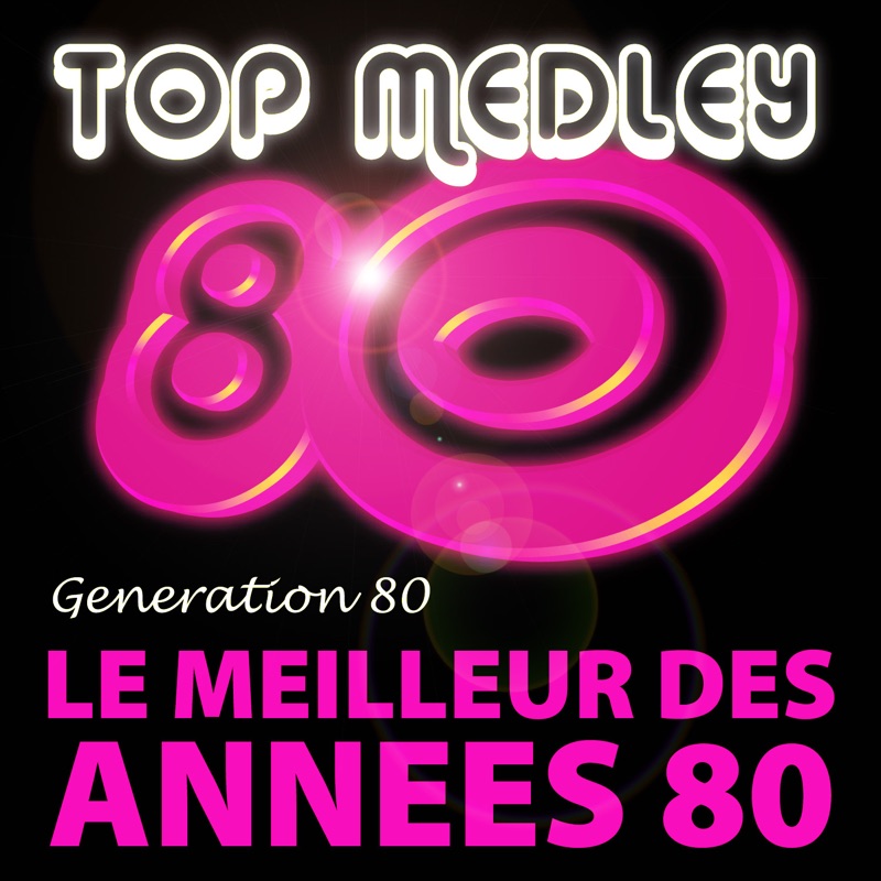 Top Medley 80 (Club Mix) - Génération 80: Song Lyrics, Music Videos ...