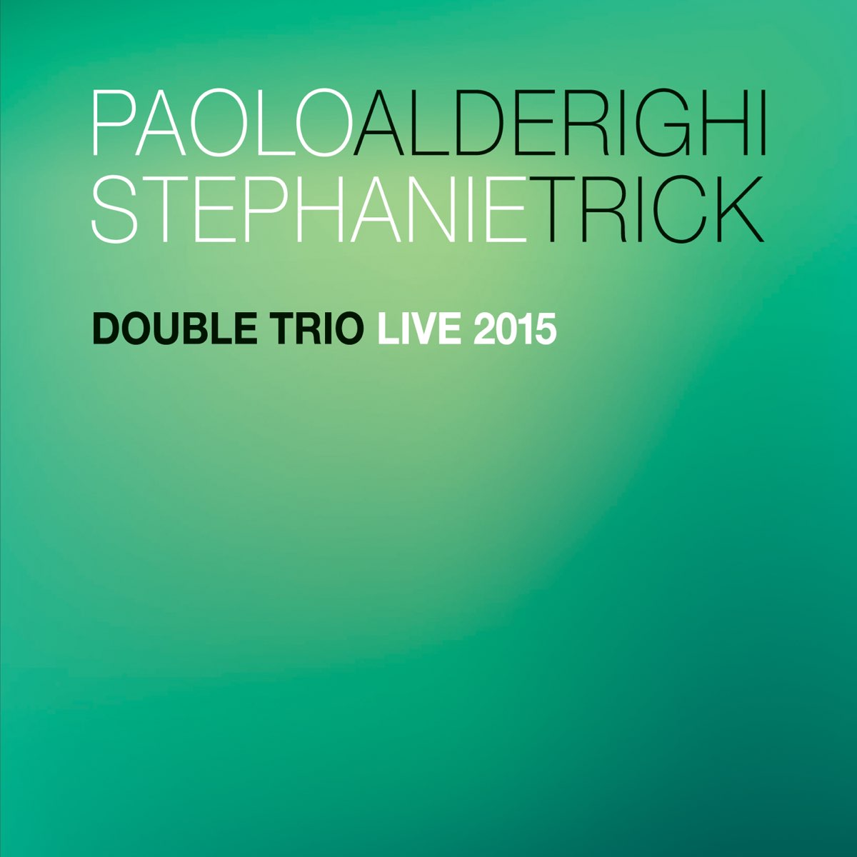 ‎Double Trio Live 2015 - Paolo Alderighi & Stephanie Trickのアルバム - Apple ...