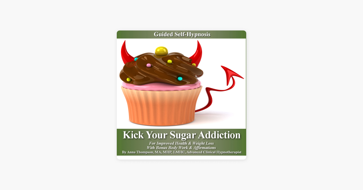 ‎Kick Your Sugar Addiction Self Hypnosis: For Improved Health & Weight ...