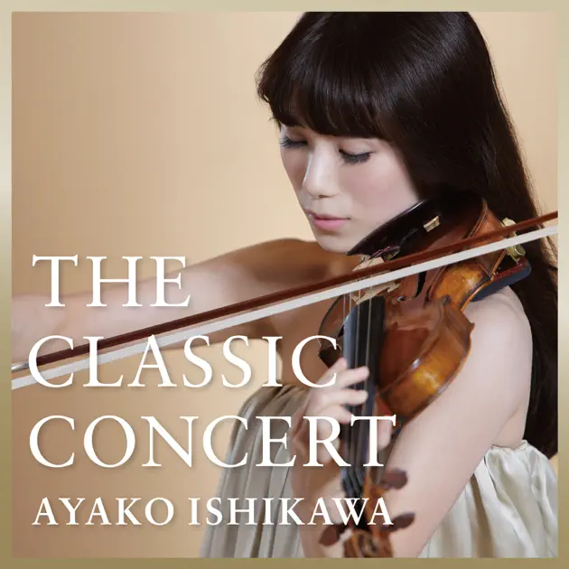 ‎Ayako Ishikawa的《THE CLASSIC CONCERT ~AYAKO ISHIKAWA~》- Apple Music 古典乐