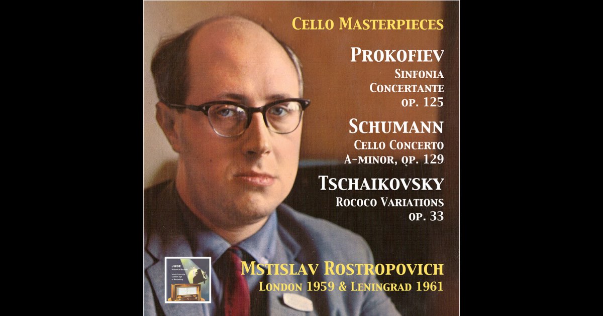 Cello Masterpieces: Mstislav Rostropovitch Plays Prokofiev, Schumann & Tchaikovsky (Remastered ...