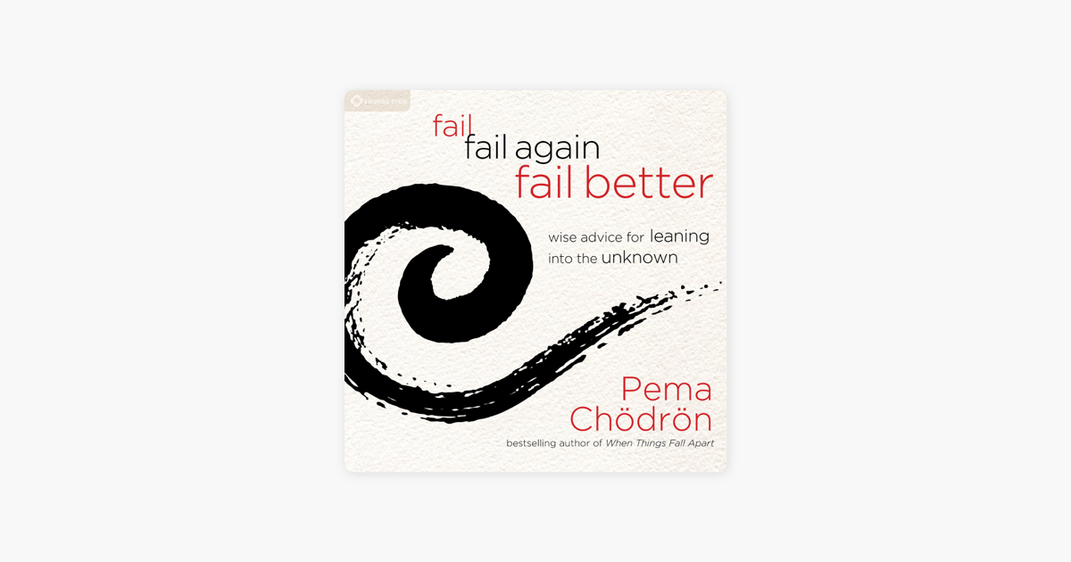 ‎Fail, Fail Again, Fail Better: Wise Advice for Leaning into the ...