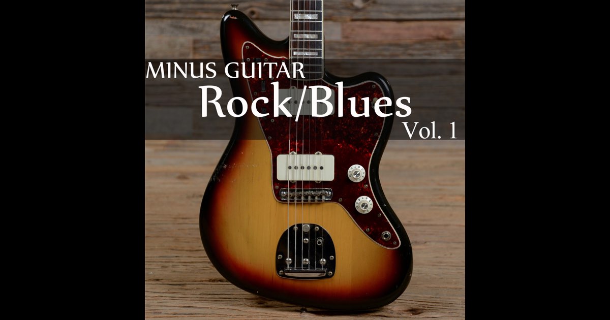 ‎Minus Guitar: Rock / Blues, Vol. 1 - Album by Blues Backing Tracks ...