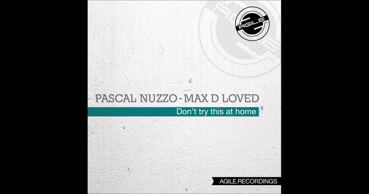 ‎Don't Try This At Home - Single – Album par Pascal Nuzzo & Max D-Loved ...