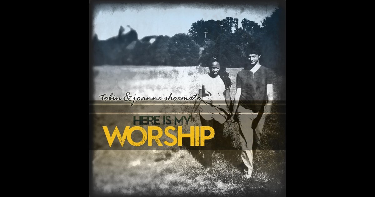 ‎Here Is My Worship - Album by Tobin Shoemate & Joanne Shoemate - Apple ...