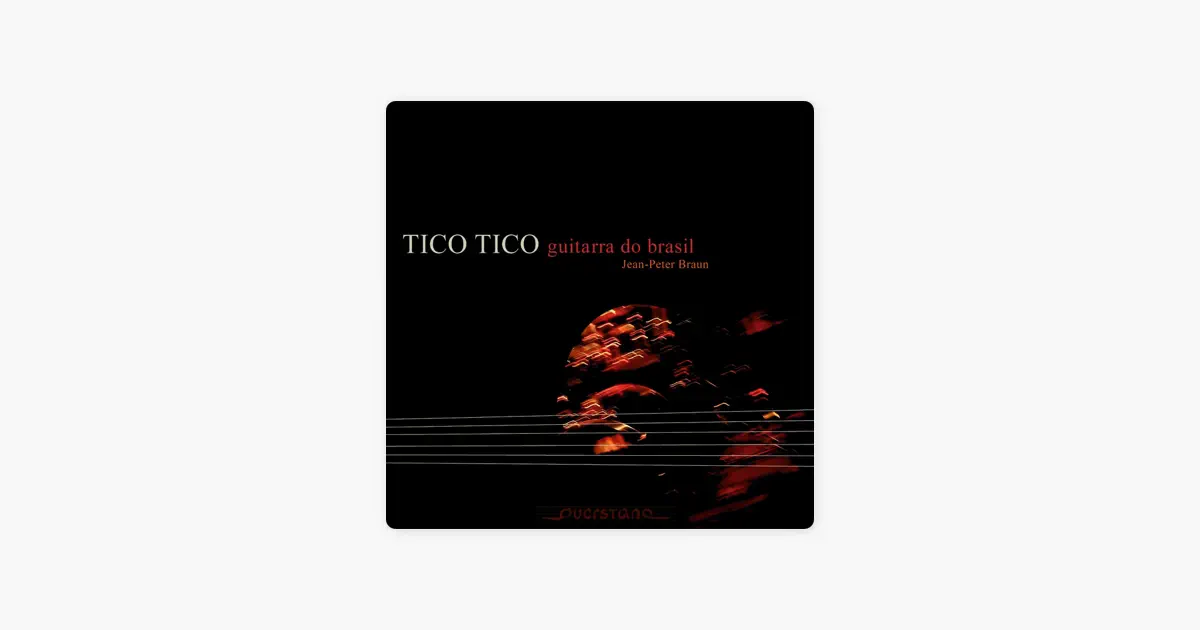 ‎Tico Tico by Jean-Peter Braun - Apple Music Classical