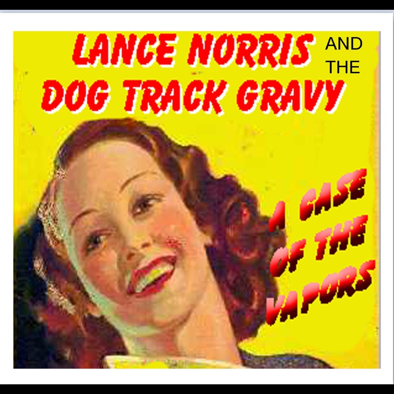 Sissy Boy Slap Fight (Live) - Lance Norris and The Dog Track Gravy: Song Lyrics, Music Videos ...