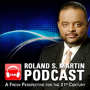 Roland Martin Reports Daily Podcast by Roland S. Martin on Apple Podcasts